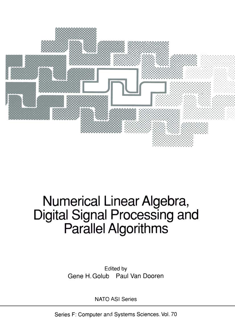 Buy Numerical Linear Algebra, Digital Signal Processing and Parallel ... Buy Numerical Linear Algebra, Digital Signal Processing and Parallel ...