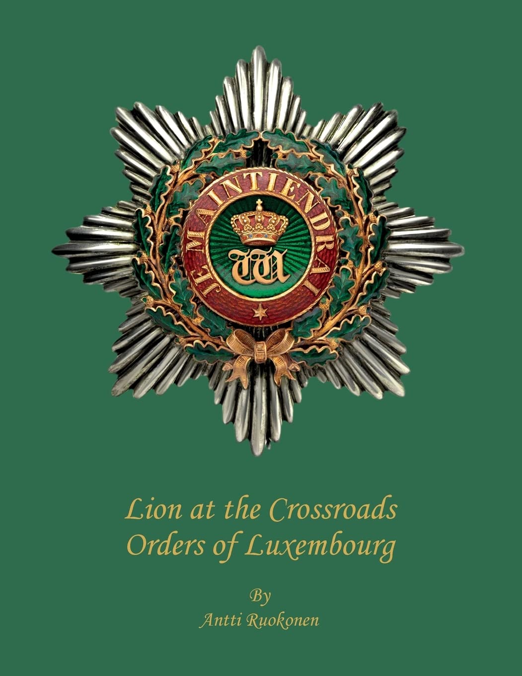 Lion at the Crossroads: Orders of Luxembourg: Ruokonen B.Sc., Mr. Antti ...