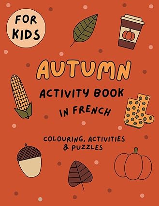 French Autumn Activity Book for Kids: Colouring, Puzzles & Acitivies to ...