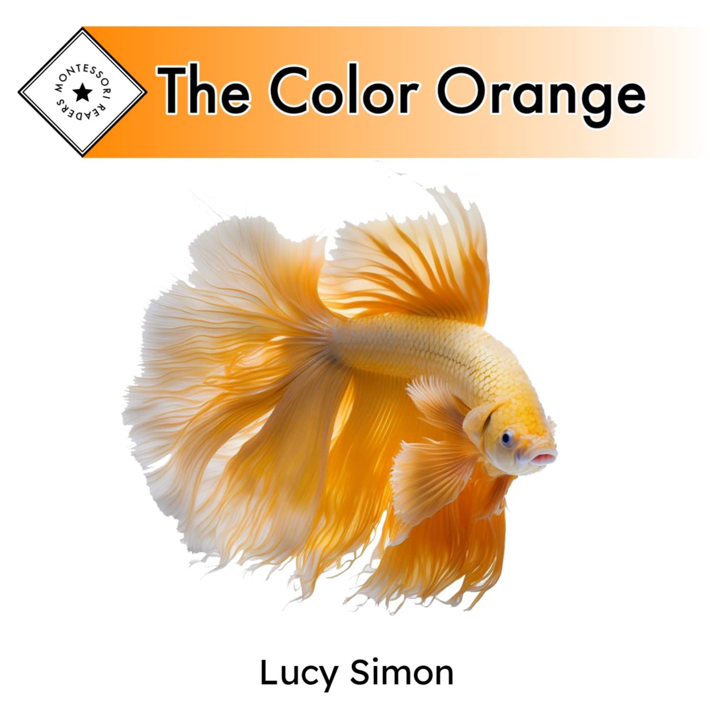 Montessori Readers: The Color Orange - Kindle edition by Simon, Lucy ...
