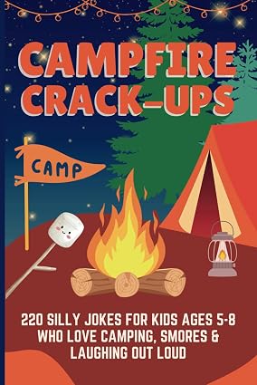 220 Hilarious Campfire Jokes for Kids Ages 5–8: Summer Activities ...