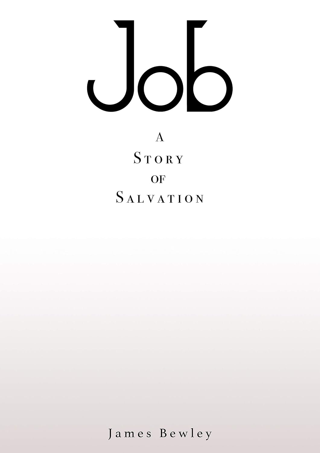 Job: A Story of Salvation - Kindle edition by Bewley, James. Religion ...