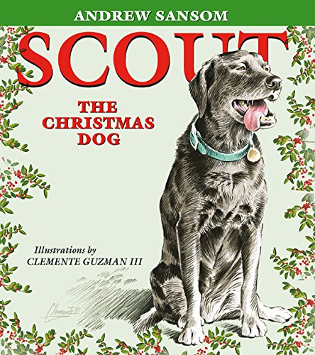 Scout, the Christmas Dog: Sansom, Andrew, Guzman III, Clemente ...