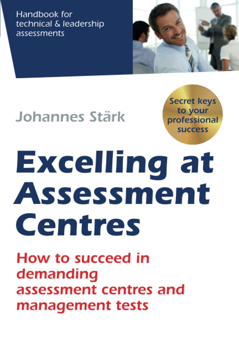 Buy Excelling at Assessment Centres: Secret keys to your professional ...
