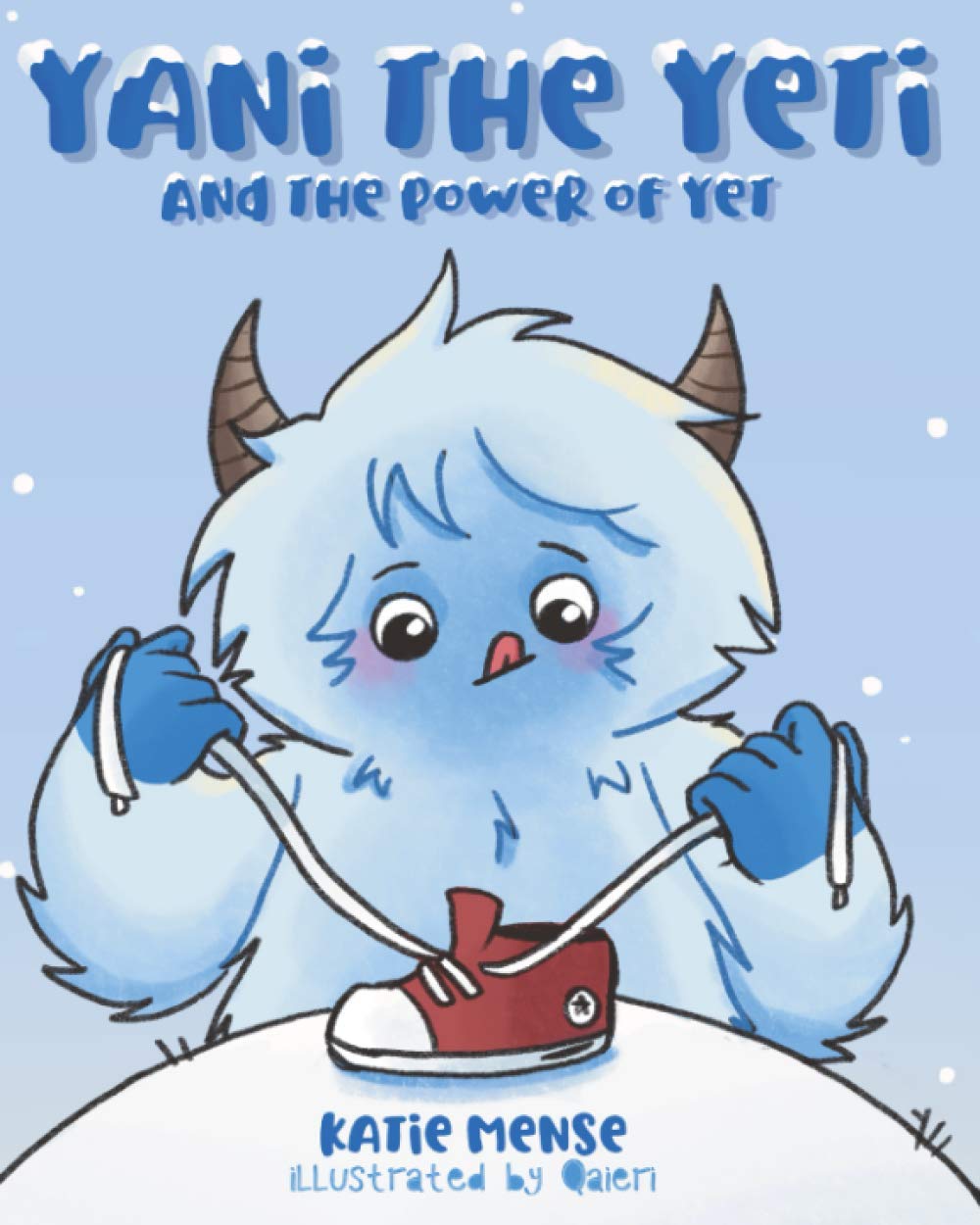 Yani the Yeti: and the Power of Yet: Mense, Katie, ., Qaieri ...