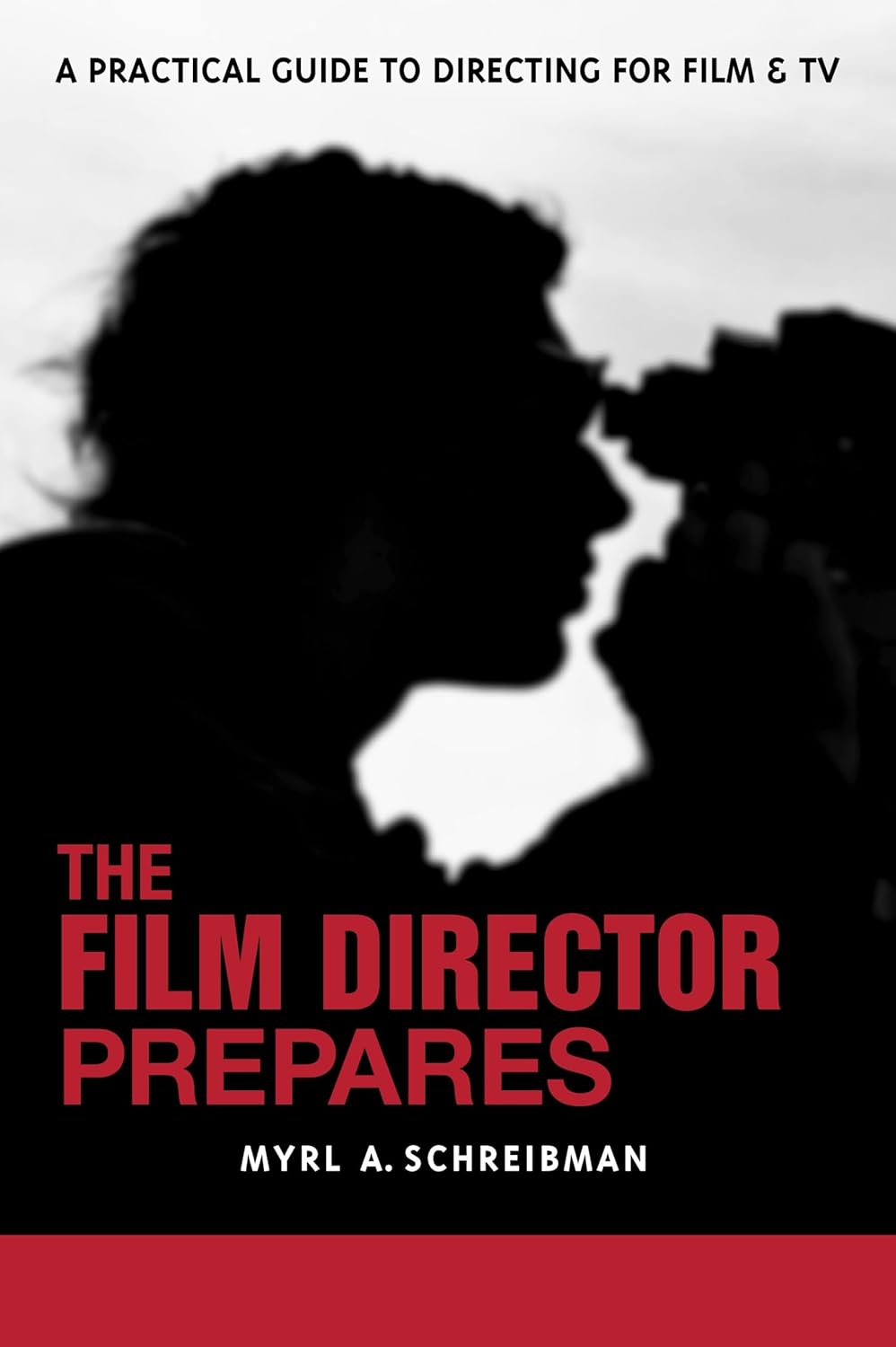 The Film Director Prepares: A Complete Guide to Directing for Film and ...