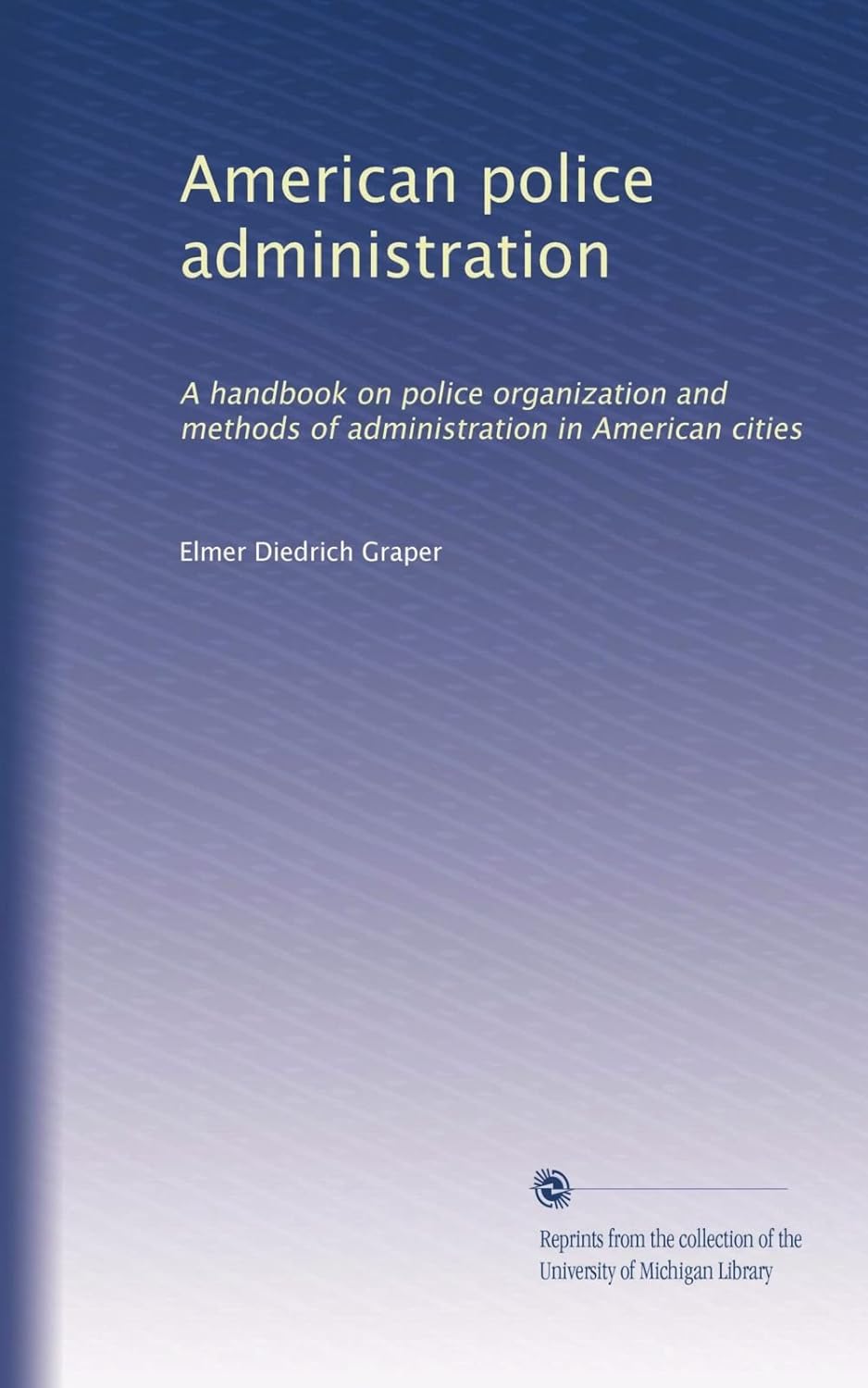 American police administration: A handbook on police organization and ...