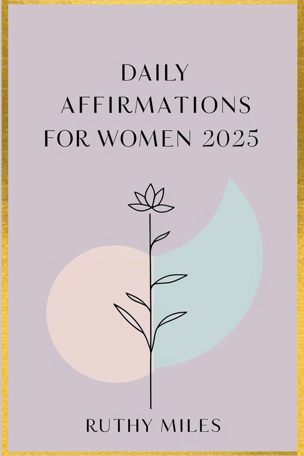 Daily Affirmations for Women 2025: 365 Days of Inspirational Statements ...