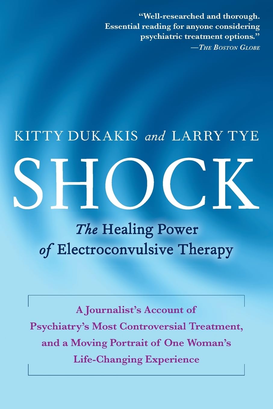 Shock: The Healing Power of Electroconvulsive Therapy : Dukakis, Kitty ...