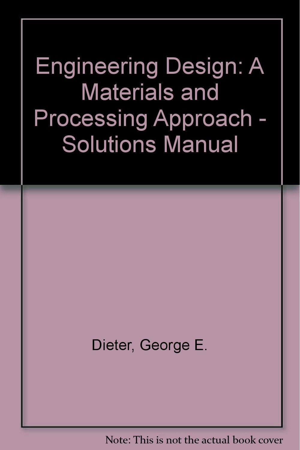 Buy Engineering Design: A Materials and Processing Approach - Solutions ...