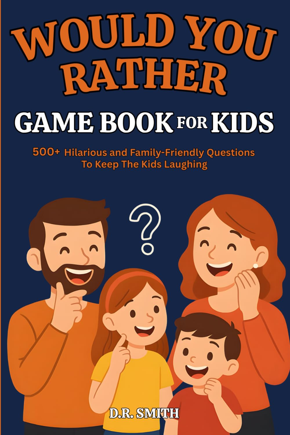 Would You Rather Game Book For Kids: 500+ Hilarious And Family-Friendly ...