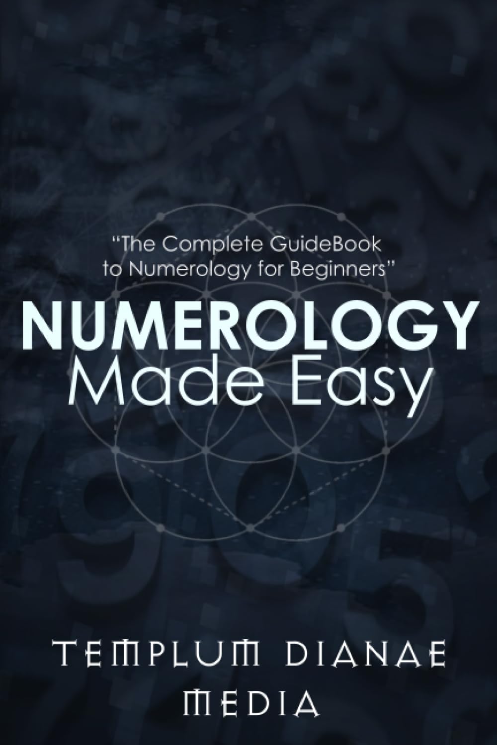 Numerology Made Easy: The Complete GuideBook to Numerology for ...