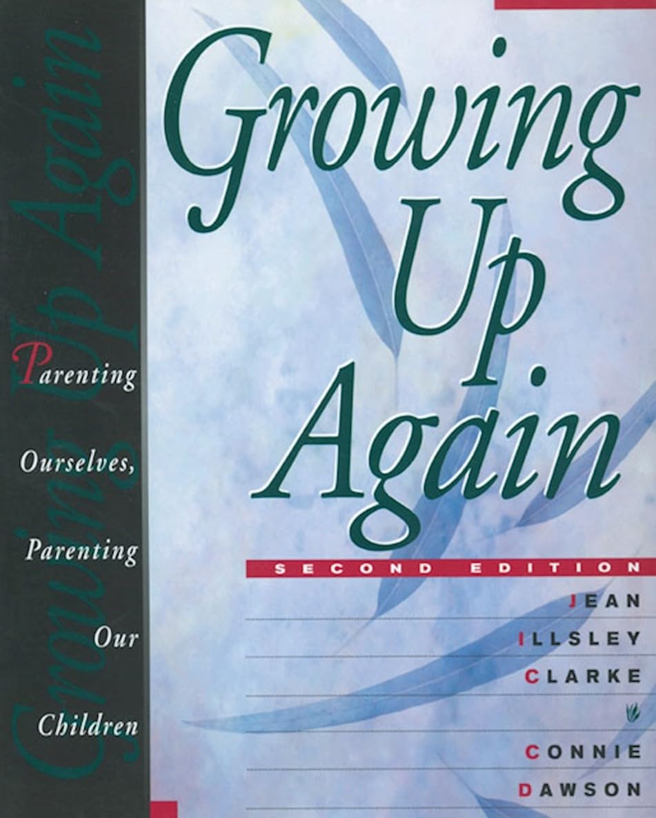 Growing Up Again: Parenting Ourselves, Parenting Our Children: Illsley ...