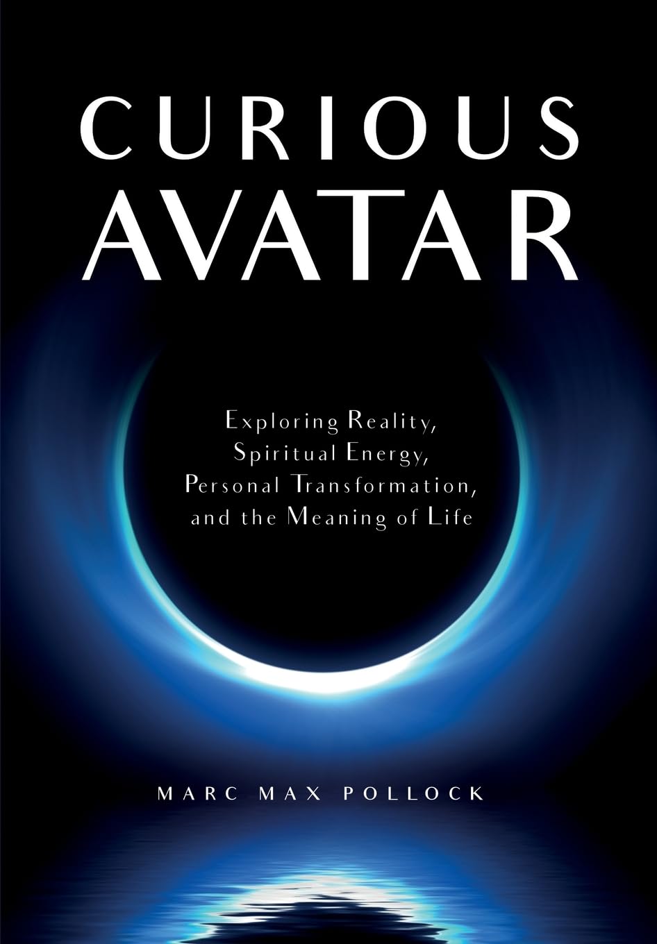 Curious Avatar: Exploring Reality, Spiritual Energy, Personal ...