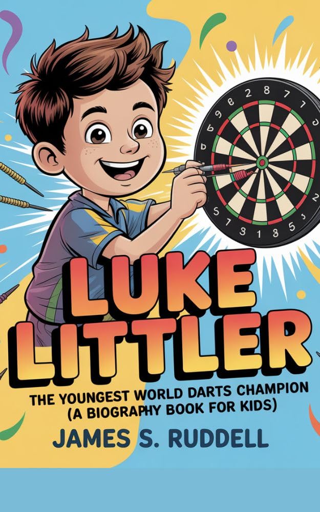 LUKE LITTLER: The Youngest World Darts Champion (A Biography Book for ...