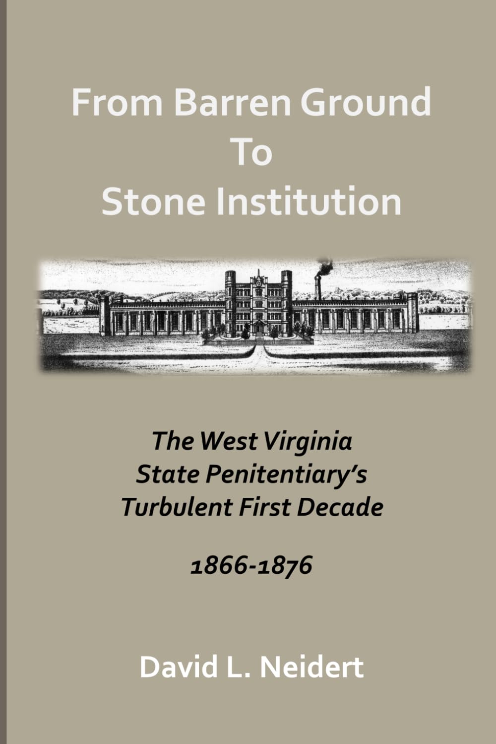 From Barren Ground to Stone Institution: The West Virginia State ...