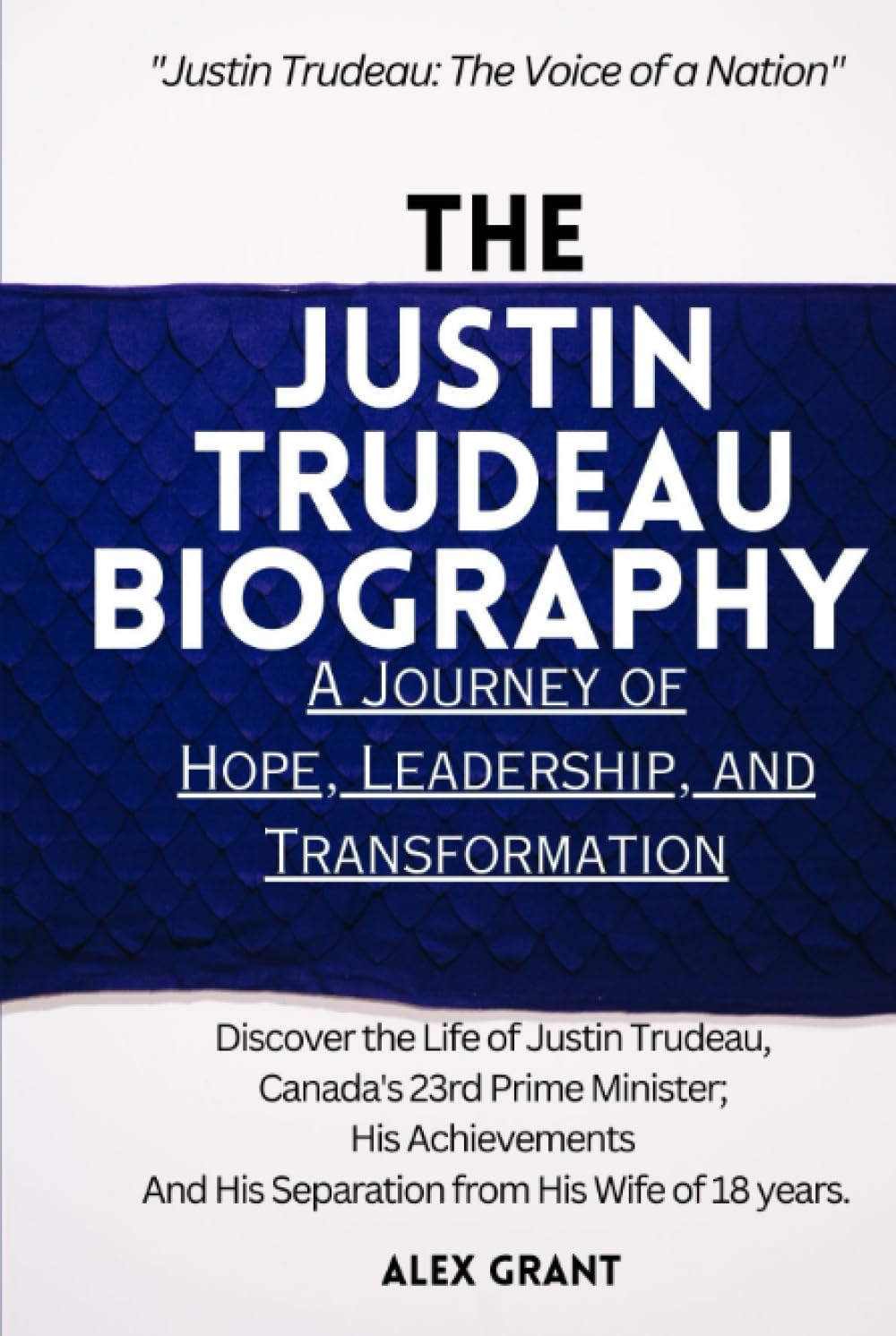 The Justin Trudeau Biography: A Journey of Hope, Leadership, and ...