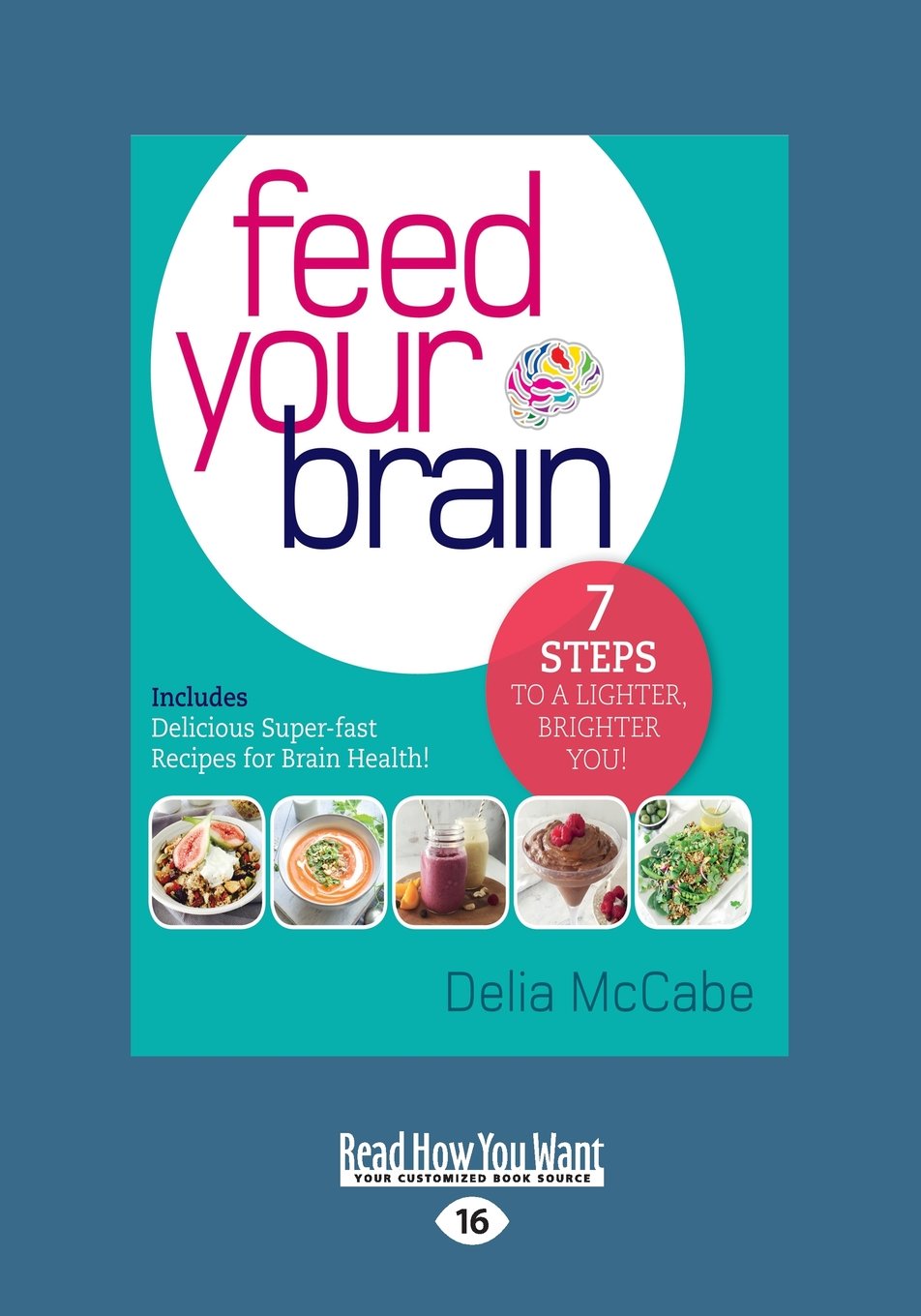 Feed Your Brain: 7 Steps to a Lighter, Brighter You!: McCabe, Delia ...