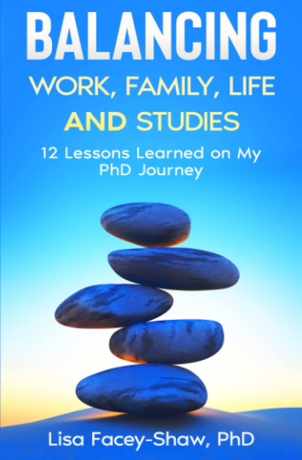 Balancing Work, Family, Life and Studies: 12 Lessons Learned on My PhD ...
