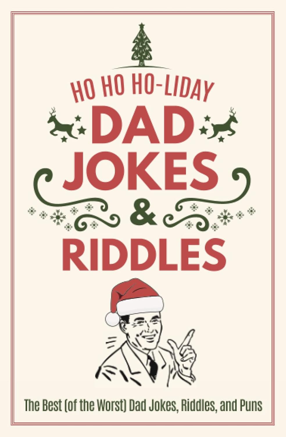 Ho Ho Ho-liday Dad Jokes & Riddles: The Best (of the Worst) Dad Jokes ...