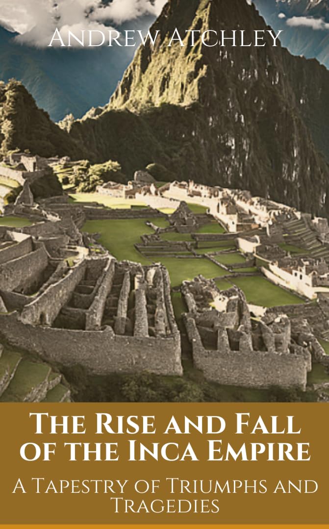 Amazon.com: The Rise and Fall of the Inca Empire: A Tapestry of ...