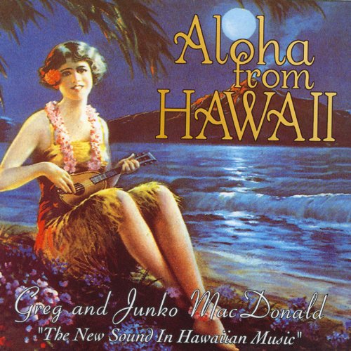 Play Aloha from Hawaii by Greg and Junko MacDonald on Amazon Music