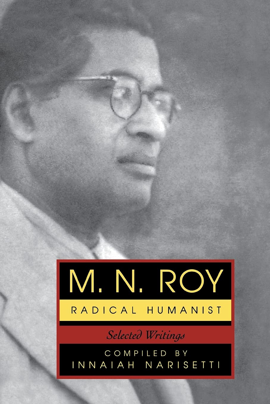 M.N. Roy: Radical Humanist: Selected Writings: Roy, M. N ...
