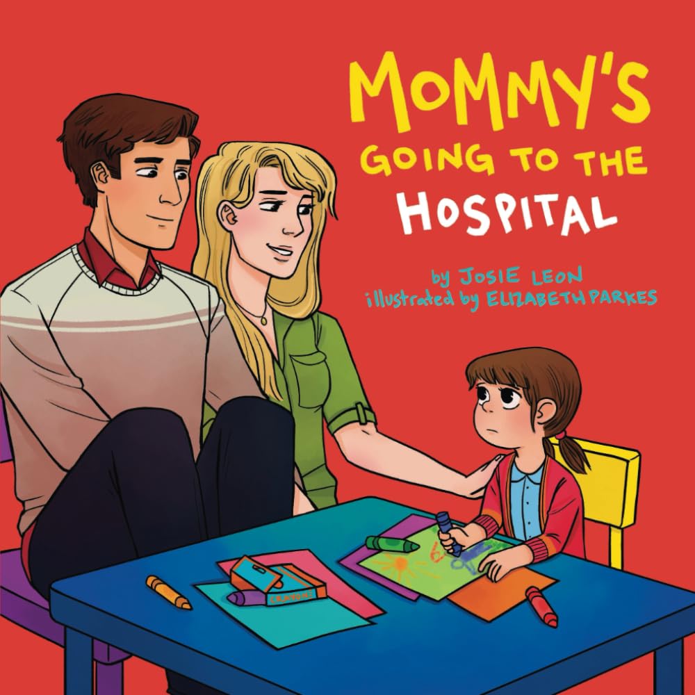 Mommy's Going to the Hospital: Leon, Josie, Parkes, Elizabeth ...