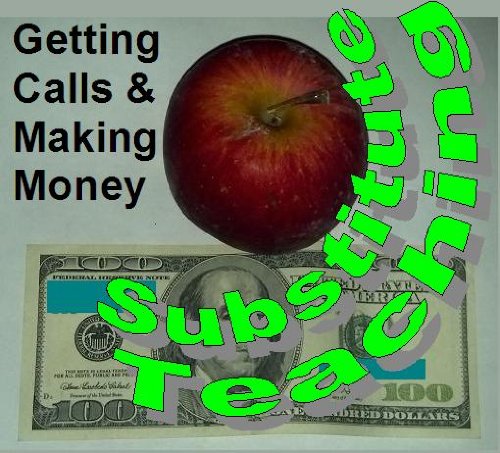 Amazon.com: How to Make Money Substitute Teaching and Get Teachers to ...