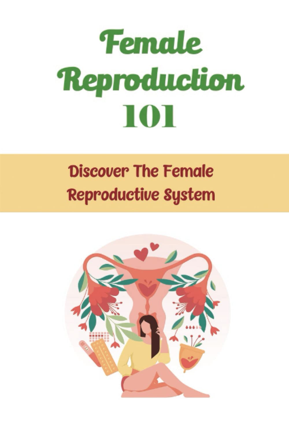 Female Reproduction 101: Discover The Female Reproductive System ...