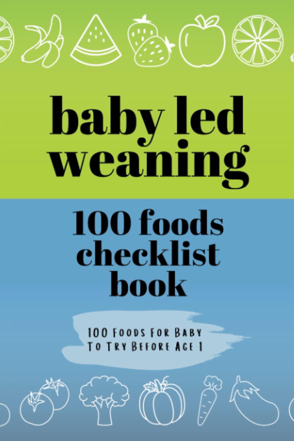 Baby Led Weaning: 100 Foods Checklist Book: Publishing, Better Health ...
