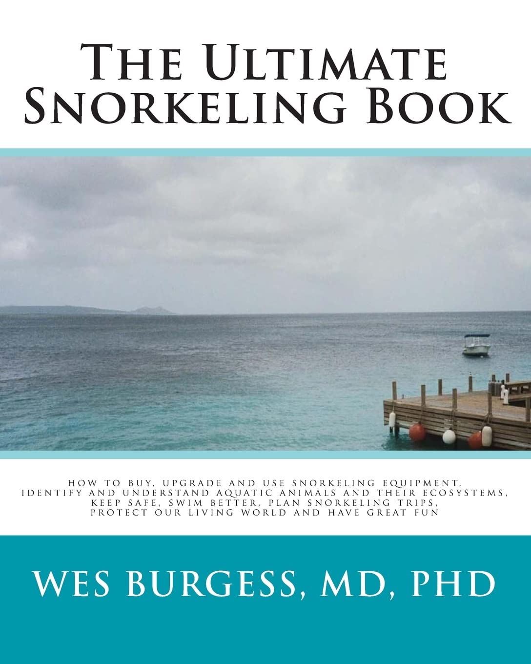 The Ultimate Snorkeling Book: Burgess MD PhD, Wes: 9781451544435 ...
