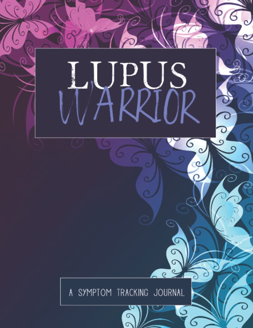 Lupus Warrior: A Pain & Symptom Tracking Journal for Lupus (Large ...