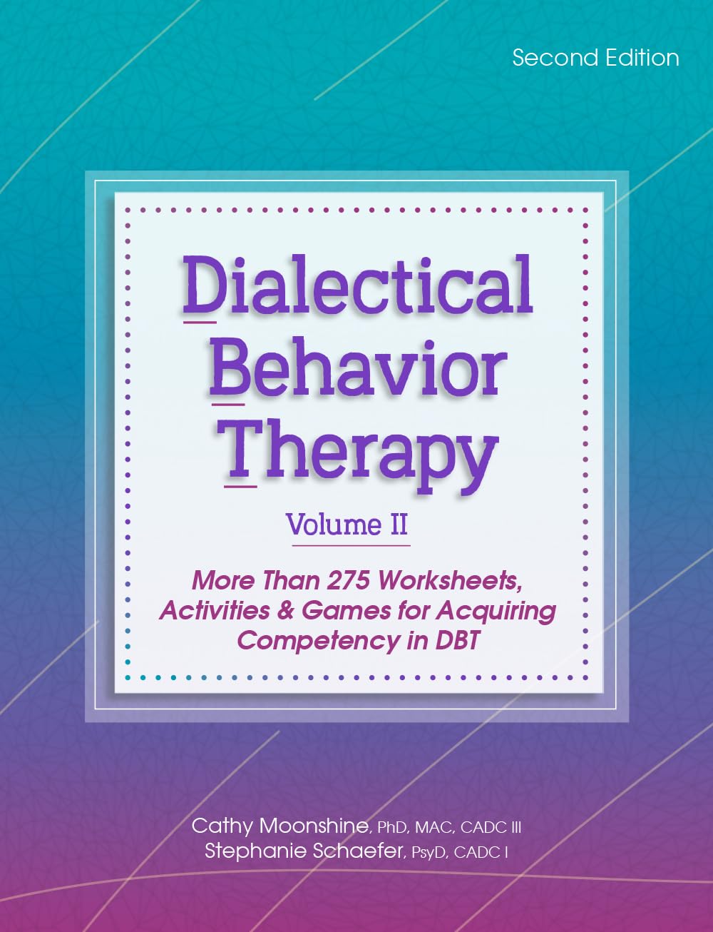 Dialectical Behavior Therapy, Vol 2, Second Edition: More Than 275 ...