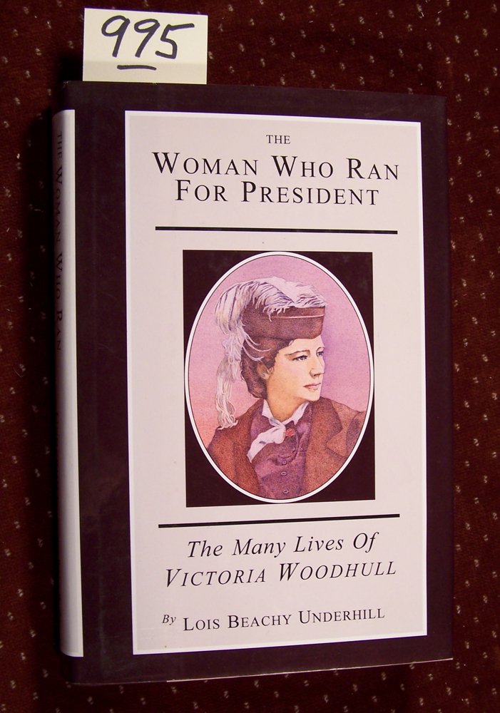The Woman Who Ran For President: The Many Lives of Victoria Woodhull ...