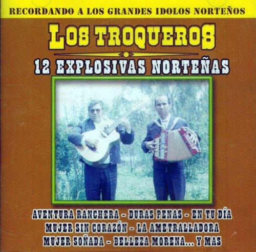 Los Troqueros - Los Troqueros (12 Explosivas Nortenas) Cwa-6078 ...