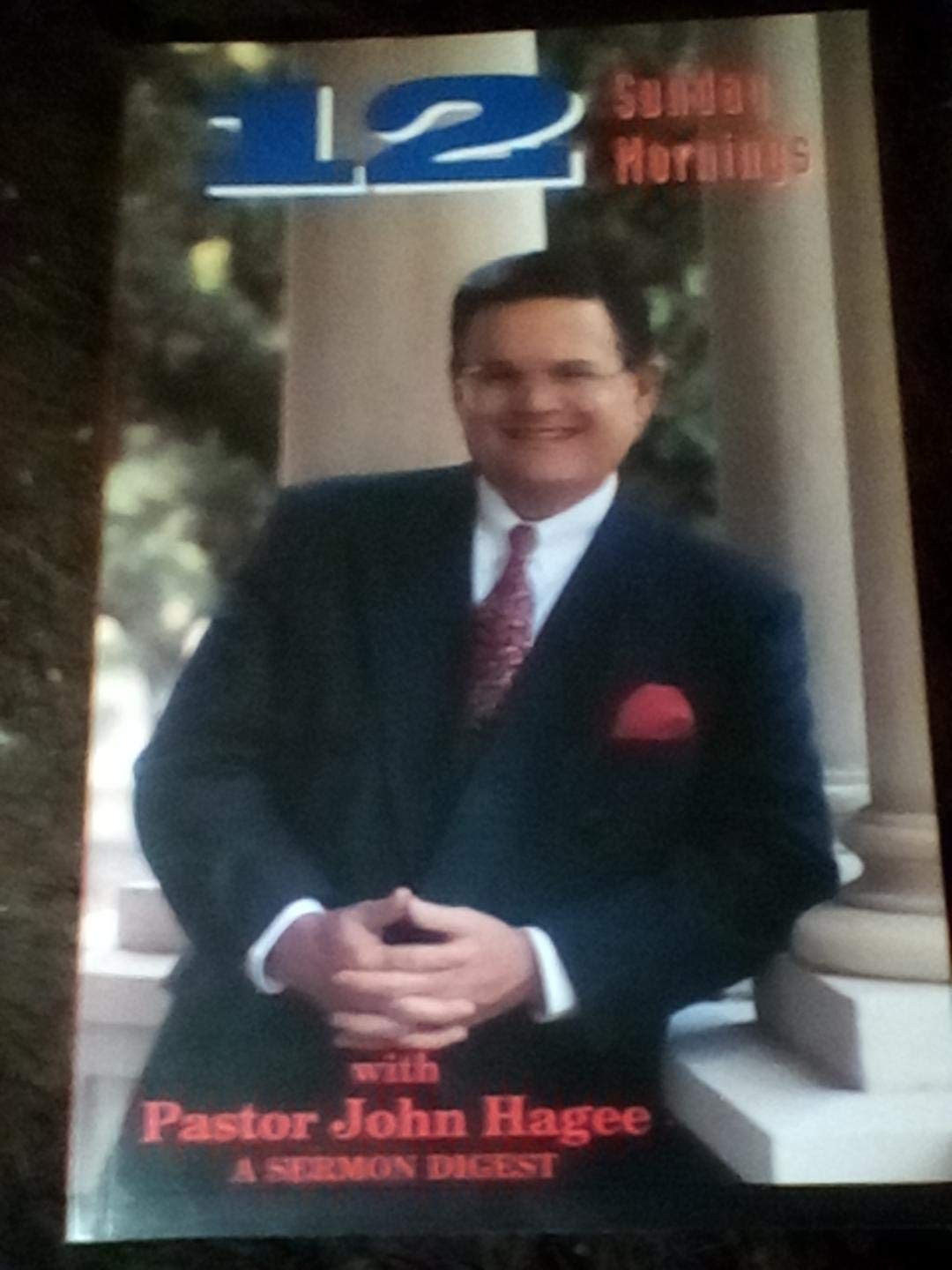 Twelve Sunday Mornings with Pastor John Hagee (Sermon Digest Ser., Vol ...