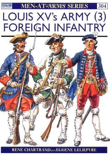 Louis XV's Army (3) : Foreign Infantry and Artillery (Men-At-Arms ...