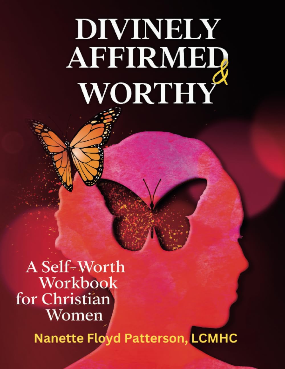 Divinely Affirmed & Worthy: A Self-Worth Workbook for Christian Women ...