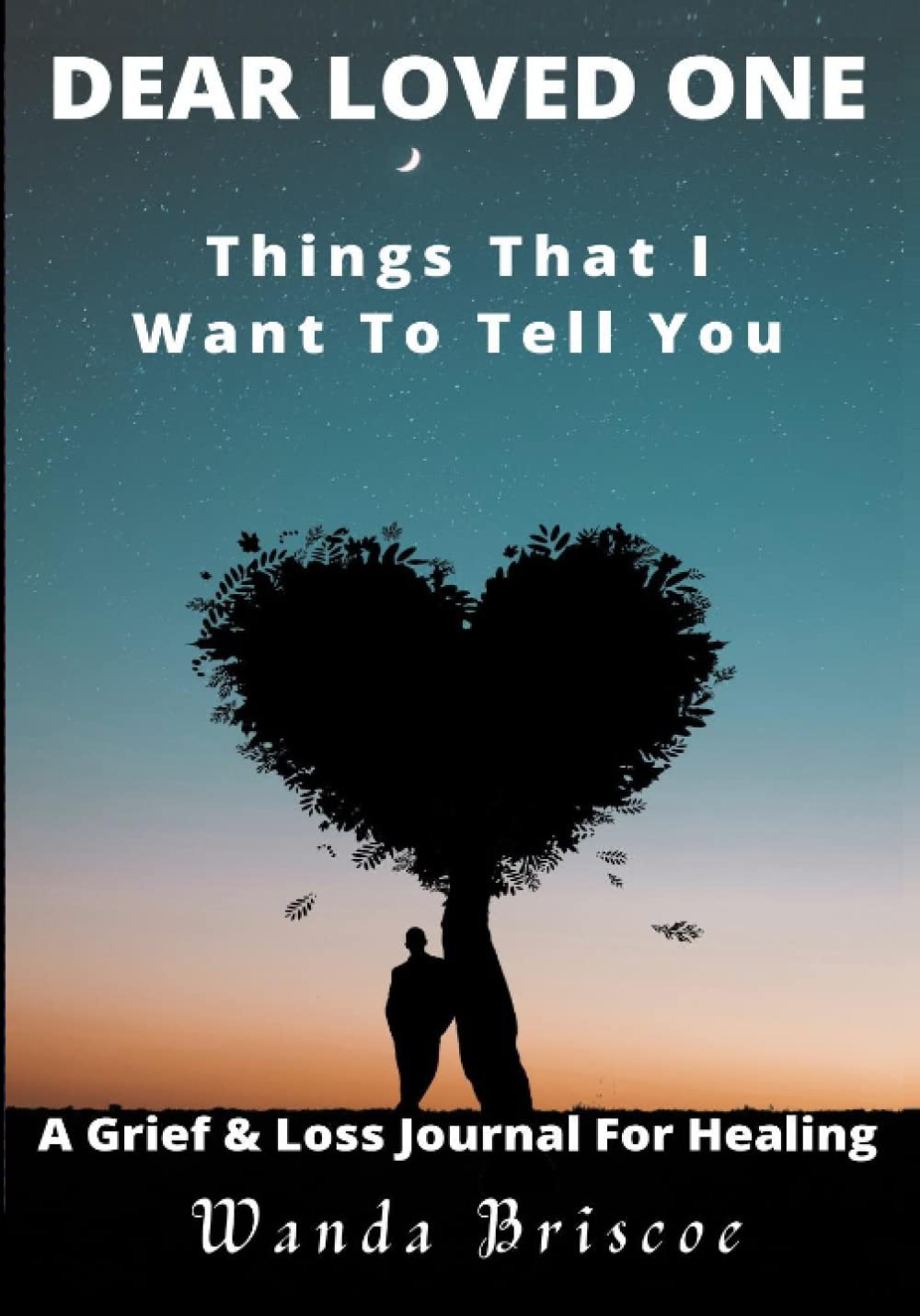 Dear Loved One: Things That I Wanted To Tell You: Briscoe, Wanda ...