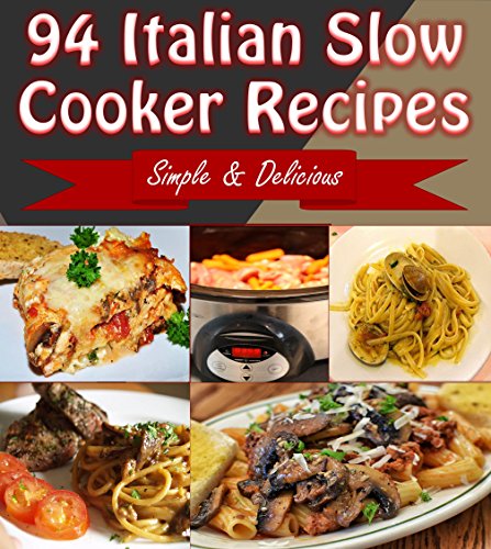 Slow Cooker: 94 Delicious Italian Slow Cooker Recipes – Slow Cooker ...