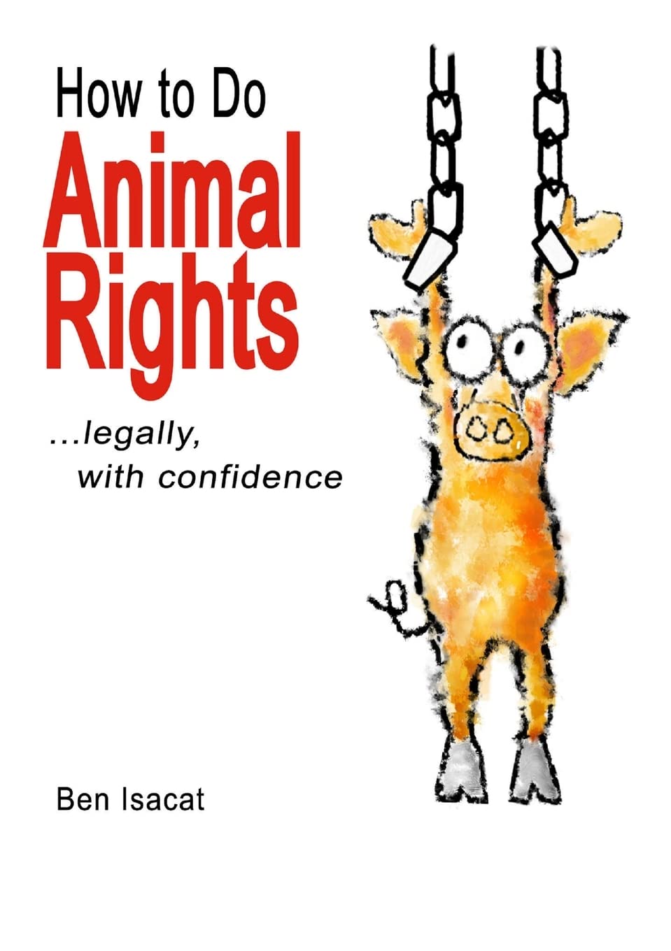 How to Do Animal Rights: Isacat, Ben: 9781291015928: Amazon.com: Books