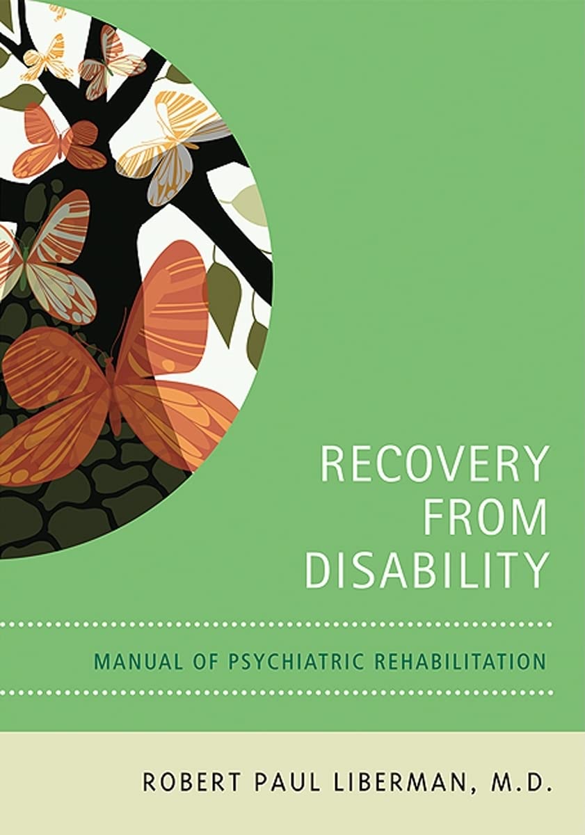 Recovery from Disability: Manuel Of Psychiatric Rehabilitation ...