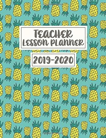 Teacher Lesson Planner 2019-2020: Pineapple Love Lesson Plan Book ...