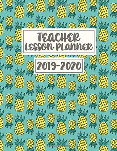 Teacher Lesson Planner 2019-2020: Pineapple Love Lesson Plan Book ...