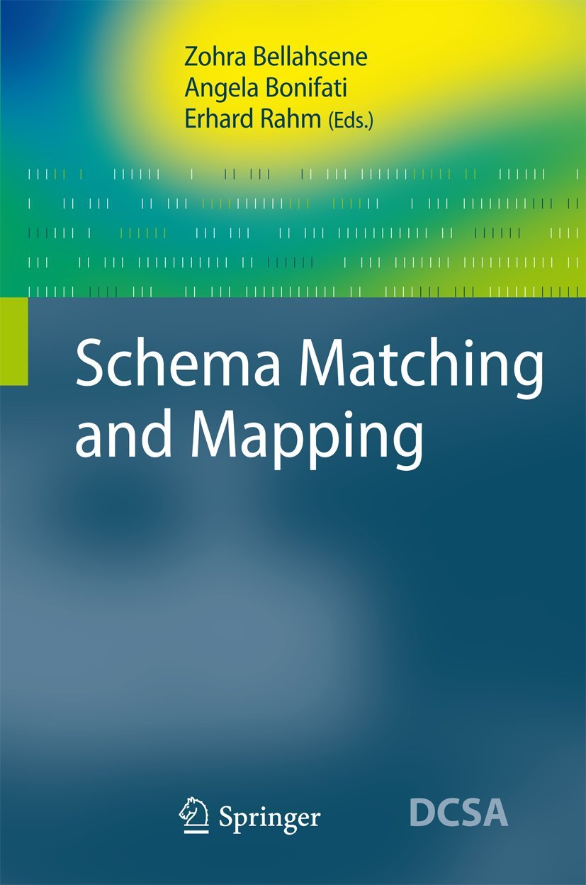 Schema Matching and Mapping (Data-Centric Systems and Applications): Bellahsene, Zohra, Bonifati ...