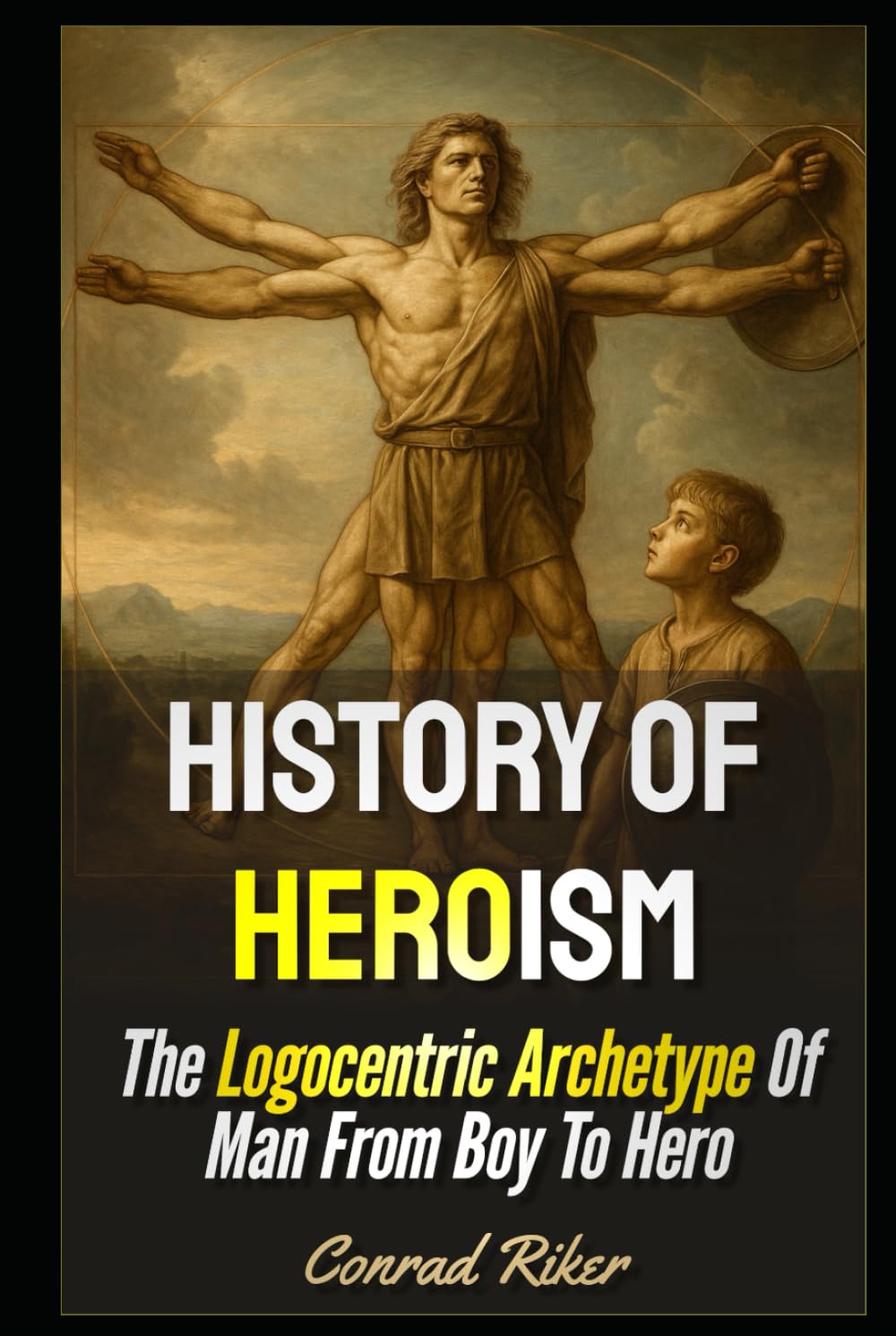 History Of Heroism: The Logocentric Archetype Of Man From Boy To Hero ...