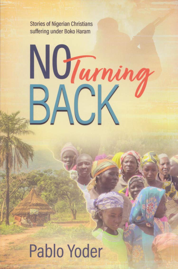 No Turning Back: Stories of Nigerian Christians Suffering Under Boko ...
