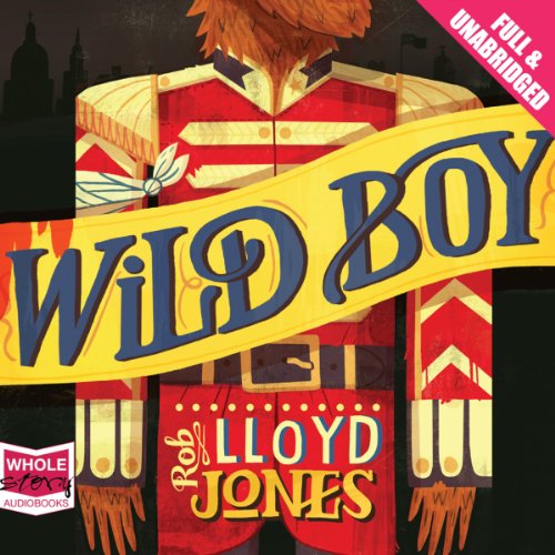 Wild Boy (Audio Download): Rob Lloyd Jones, Daniel Coonan, W. F. Howes ...