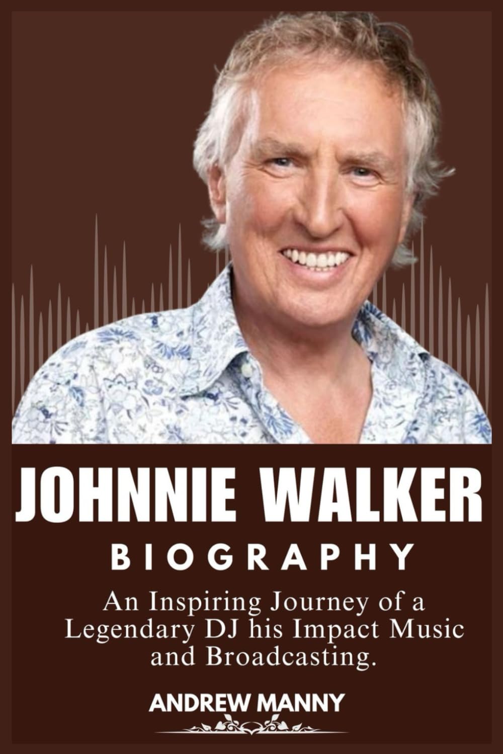 Buy Johnnie Walker's Biography: The Inspiring Journey of a Legendary DJ ...